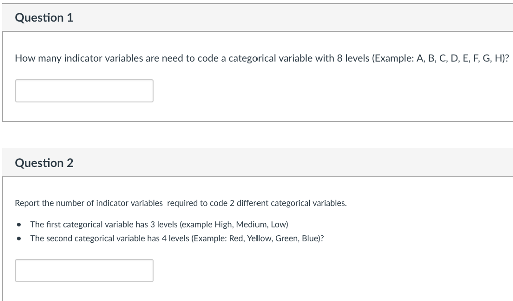 Solved Question1 How many indicator variables are need to | Chegg.com