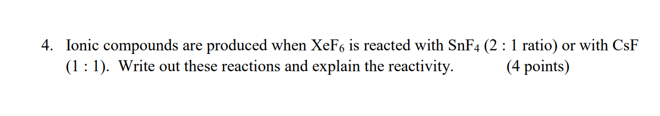 Solved 4. Ionic compounds are produced when XeF6 is reacted | Chegg.com