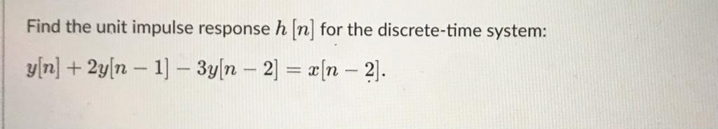 Solved Find the unit impulse response h[n] for the | Chegg.com