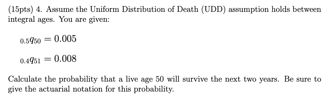 (15pts) 4. Assume the Uniform Distribution of Death | Chegg.com