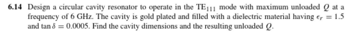 Solved 6.14 Design a circular cavity resonator to operate in | Chegg.com