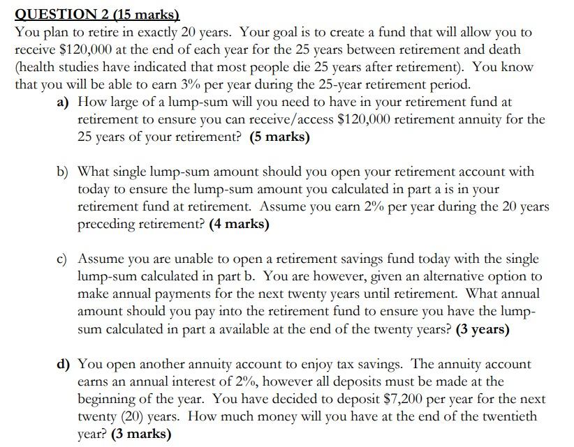 Solved QUESTION 2 (15 marks) You plan to retire in exactly | Chegg.com