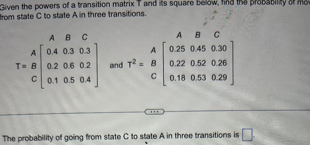 Solved Given the powers of a transition matrix T and its | Chegg.com