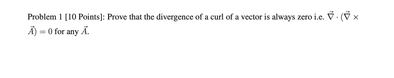 Solved Problem 1 [10 Points]: Prove that the divergence of a | Chegg.com