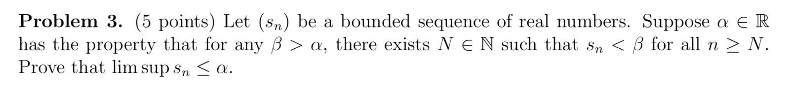 Solved Problem 3. (5 points) Let (sn) be a bounded sequence | Chegg.com