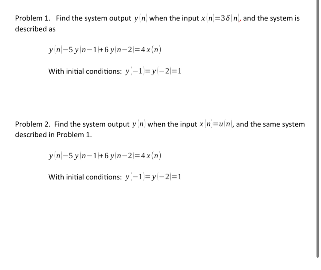 Solved Problem 1. Find the system output y(n) when the input | Chegg.com