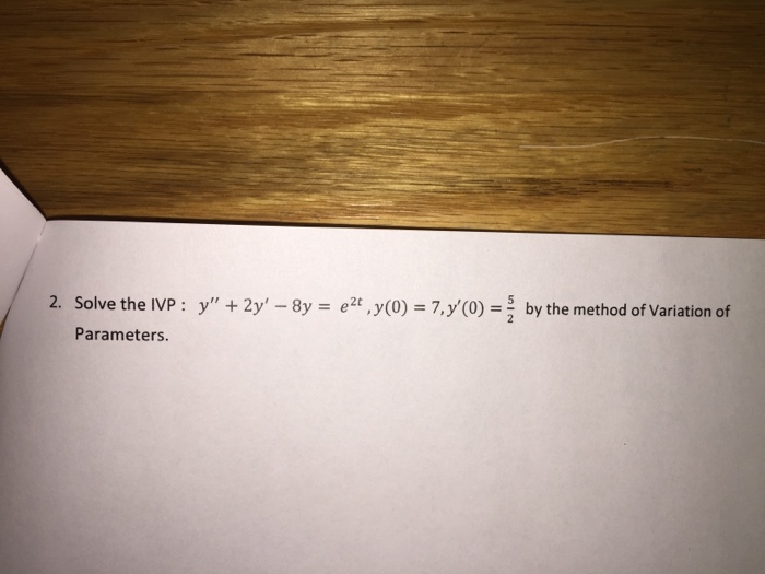 Solved 2. Solve the lVP: Parameters y', +2y,-8y= | Chegg.com
