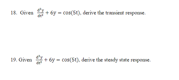 Solved Given d2ydt2+6y=cos(5t), ﻿derive the transient | Chegg.com