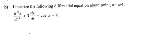 Solved b) Linearize the following differential equation | Chegg.com