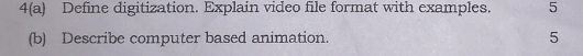 Solved 4(a) Define digitization. Explain video file format | Chegg.com