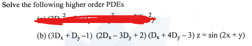 Solved Solve the following higher order PDEs on 2 (b) (3DX + | Chegg.com