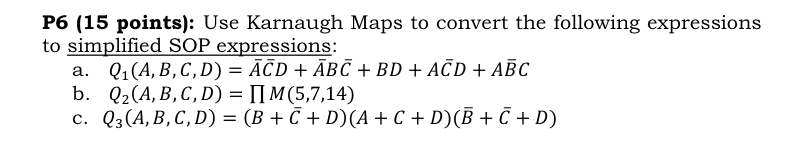 Solved P6 (15 points): Use Karnaugh Maps to convert the | Chegg.com