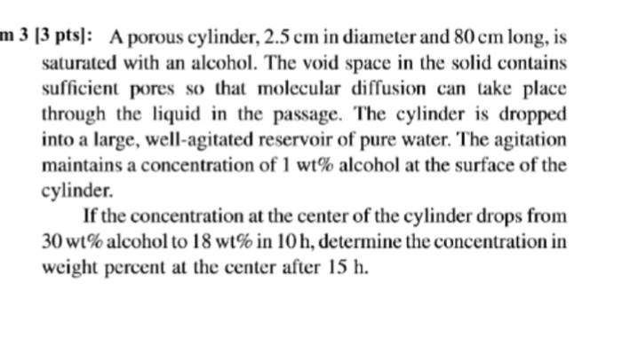 Solved m 3 13 pts:A porous cylinder, 2.5 cm in diameter and | Chegg.com Solved m 3 13 pts:A porous cylinder, 2.5 cm in diameter and | Chegg.com