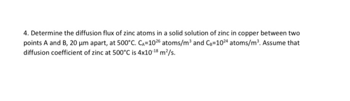 Solved 4. Determine the diffusion flux of zinc atoms in a | Chegg.com