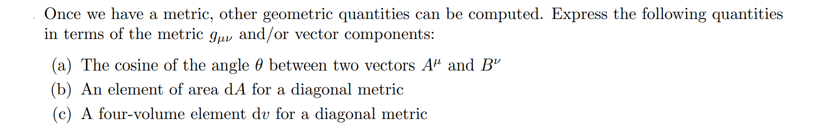 Solved Once we have a metric, other geometric quantities can | Chegg.com