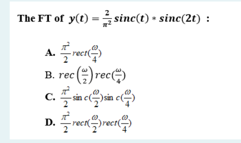 Solved The FT of y(t) = sinc(t) * sinc(2t) : ܊A fcr 2 B. rec | Chegg.com