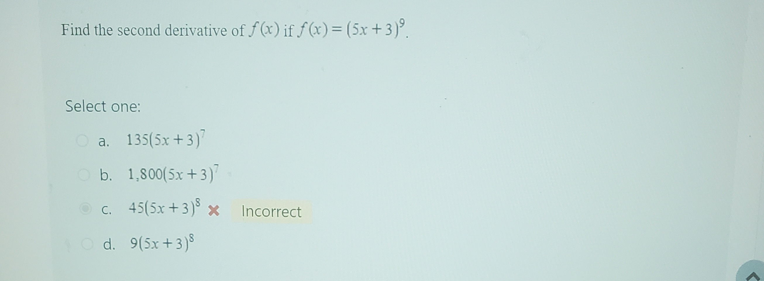 Solved Find the second derivative of f(x) if f(x)=(5x+3)9. | Chegg.com
