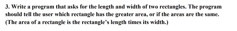 Solved 3. Write a program that asks for the length and width | Chegg.com