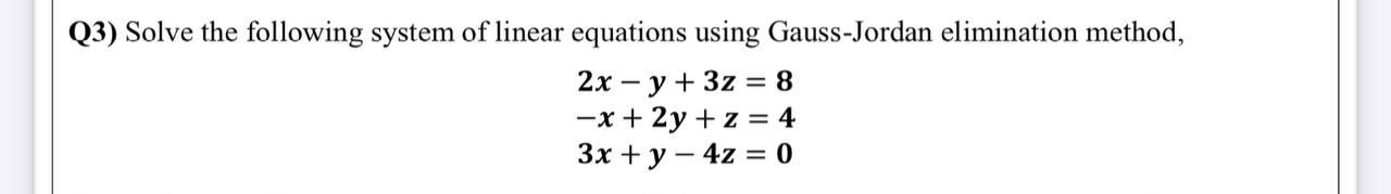 Solved Q3) Solve the following system of linear equations | Chegg.com