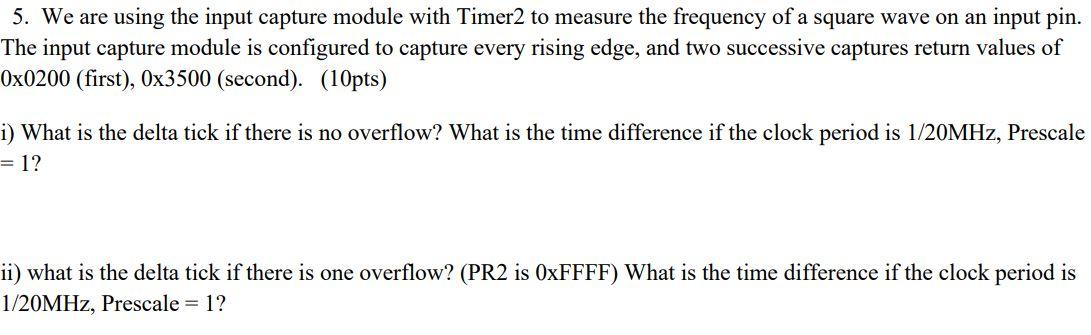 5. We are using the input capture module with Timer2 | Chegg.com