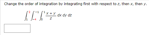 Solved Change the order of integration by integrating first | Chegg.com