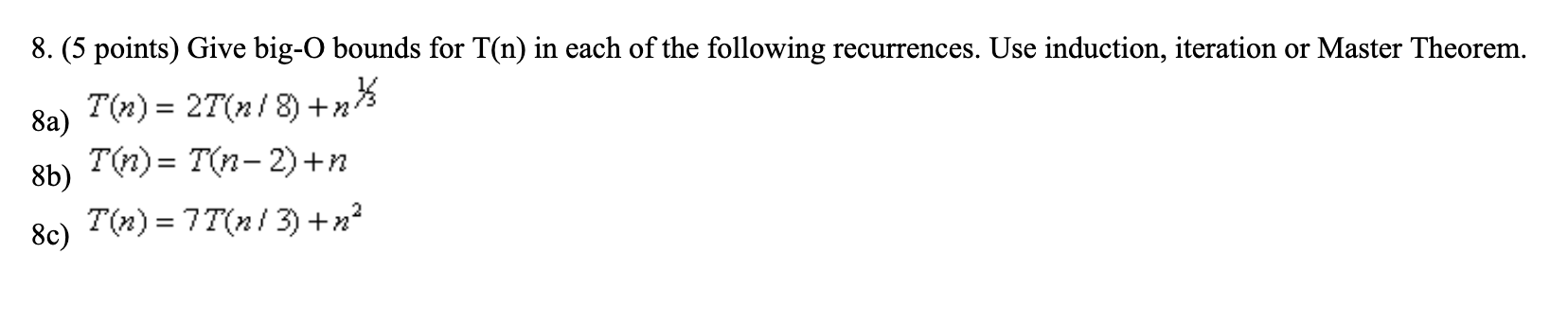 Solved 8. (5 points) Give big-O bounds for T(n) in each of | Chegg.com