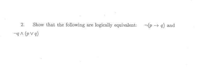 Solved 2. Show that the following are logically equivalent: | Chegg.com