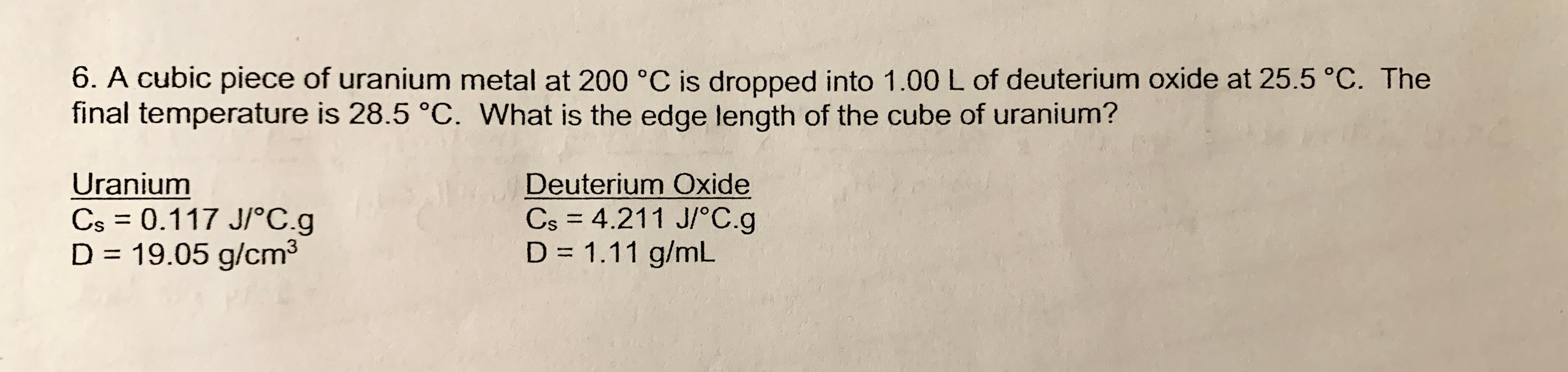 Solved 6. A cubic piece of uranium metal at 200∘C is dropped | Chegg.com