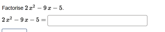 Solved Factorise 2x2-9x-5.2x2-9x-5= | Chegg.com