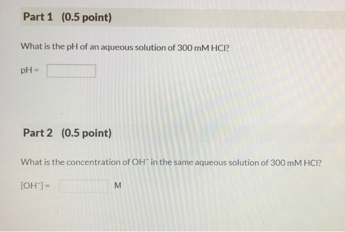 Solved What is the pH of an aqueous solution of 300 mM HCl? | Chegg.com