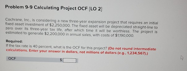 Solved Problem 9-9 Calculating Project OCF (LO 2] Cochrane, | Chegg.com