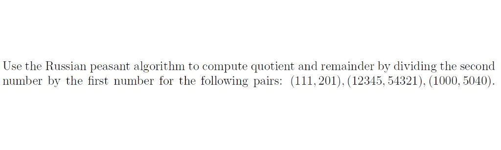 Solved Use the Russian peasant algorithm to compute quotient | Chegg.com
