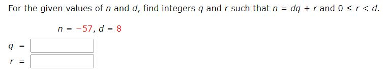 Solved For the given values of n and d, find integers q and | Chegg.com