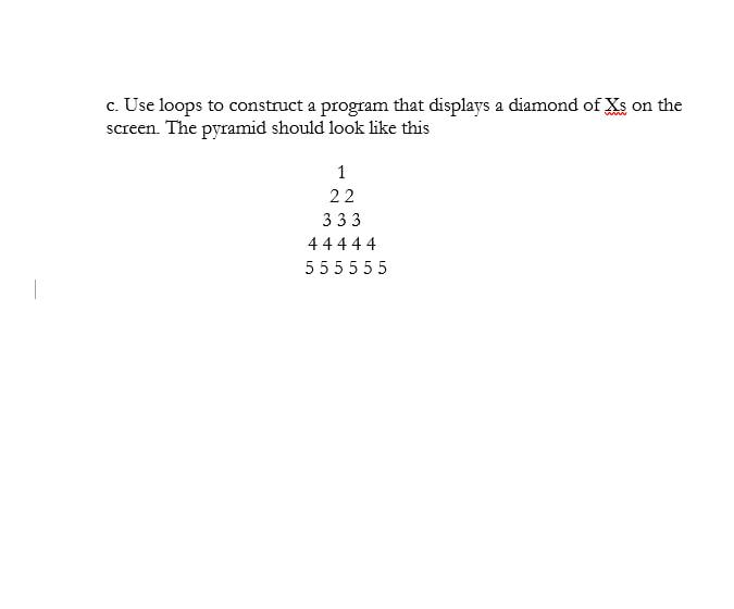 Solved c. Use loops to construct a program that displays a | Chegg.com