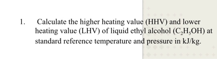 Solved Calculate the higher heating value (HHV) and lower | Chegg.com
