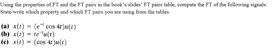 Solved Using the properties of FT and the FT pairs in the | Chegg.com