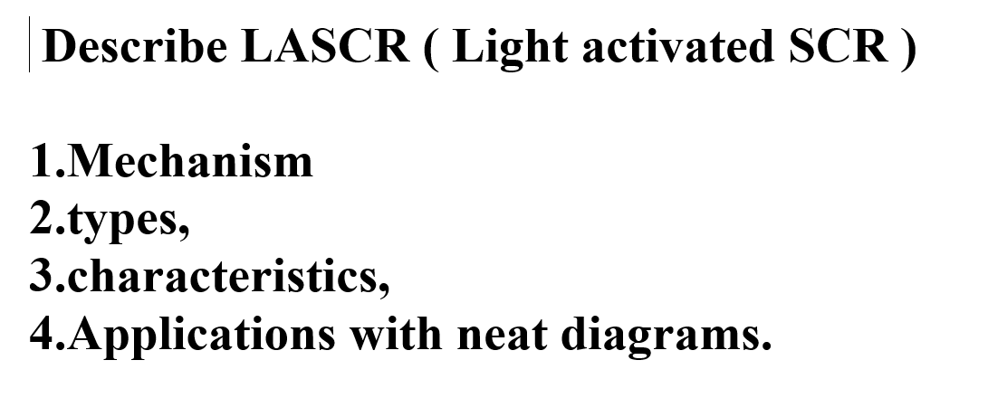 Solved Describe LASCR ( Light activated SCR) 1.Mechanism | Chegg.com