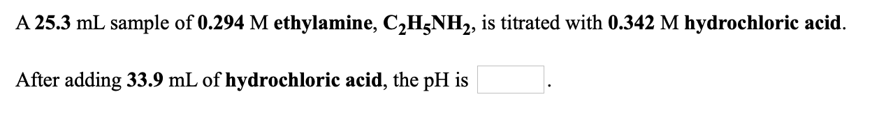 Solved A 25.3 mL sample of 0.294 M ethylamine, C2H5NH2, is | Chegg.com