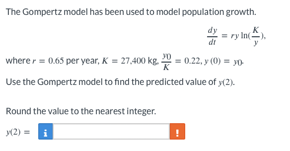 Solved The Gompertz model has been used to model population | Chegg.com