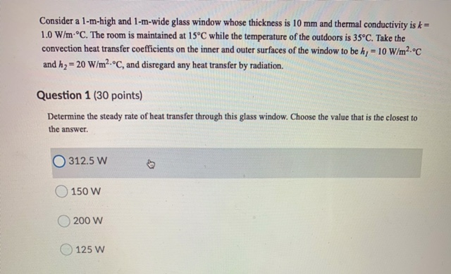 Solved Consider a 1-m-high and 1-m-wide glass window whose | Chegg.com
