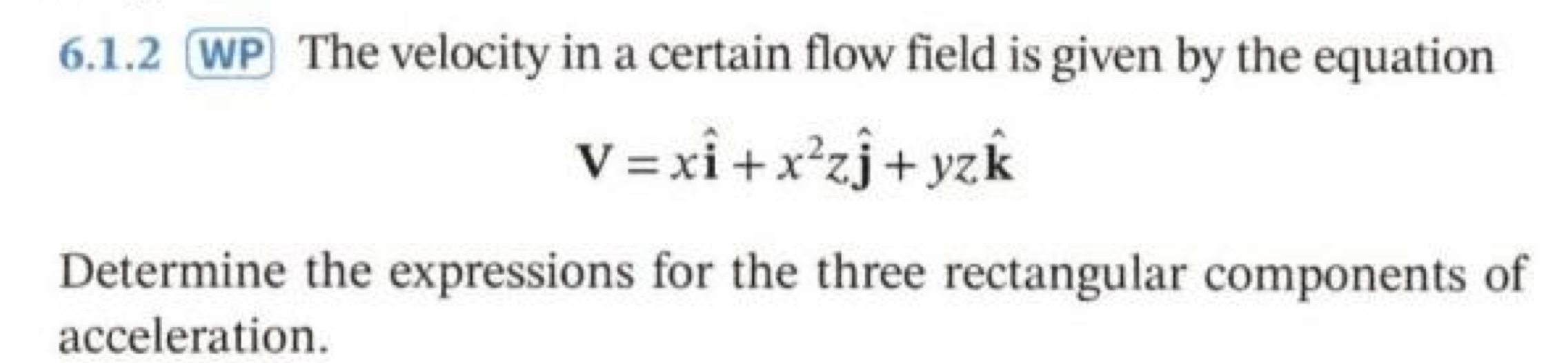 Solved 6.1.2 WP The velocity in a certain flow field is | Chegg.com