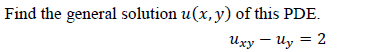Solved Find the general solution u(x,y) of this PDE. | Chegg.com