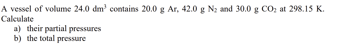 Solved A vessel of volume 24.0dm3 contains 20.0 gAr,42.0 g | Chegg.com