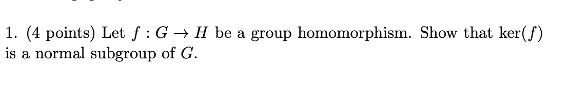 Solved 1. (4 points) Let f :G + H be a group homomorphism. | Chegg.com