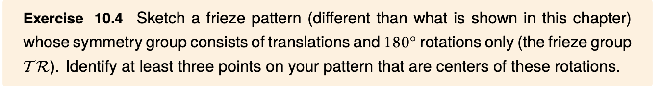 Solved Exercise 10.4 Sketch a frieze pattern (different than | Chegg.com