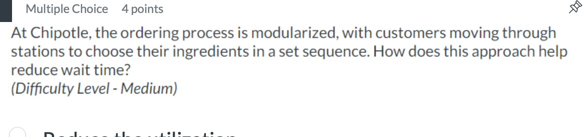 Solved Multiple Choice 4 ﻿pointsAt Chipotle, the ordering | Chegg.com