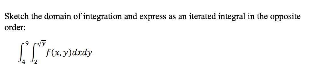 Solved Sketch the domain of integration and express as an | Chegg.com