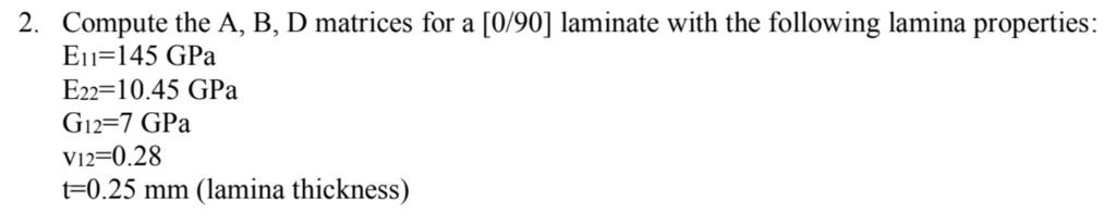 Solved 2. Compute the A, B, D matrices for a [0/90] laminate | Chegg.com