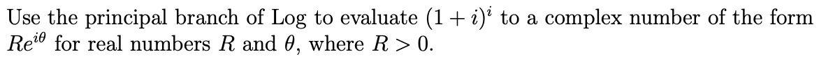 Solved Use the principal branch of Log to evaluate (1+i)i to | Chegg.com
