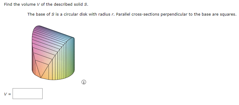 [Solved]: Find the volume ( V ) of the described solid